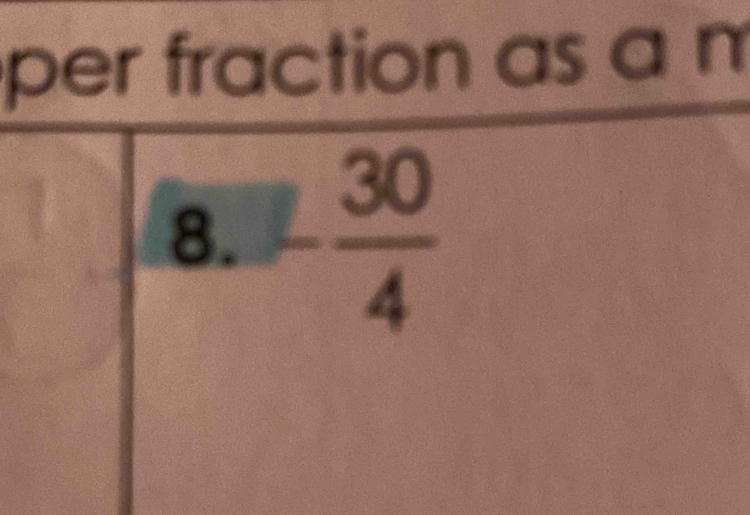 Solved: per fraction as a m 8. - 30/4 [Math]