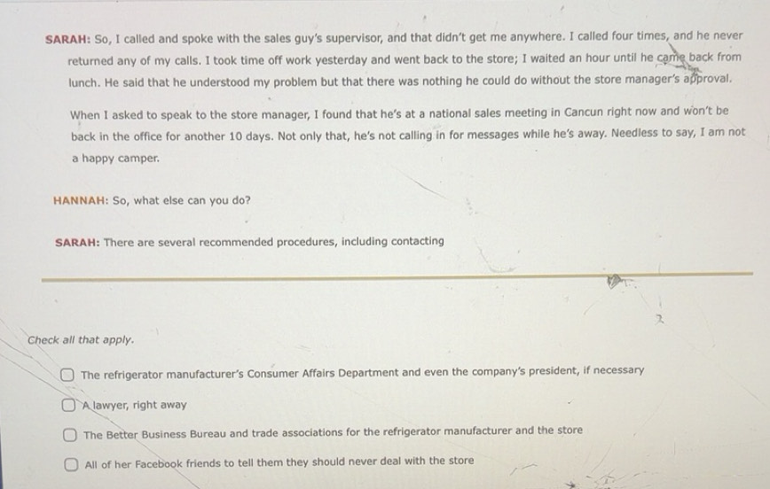 Solved: SARAH: So, I called and spoke with the sales guy's supervisor ...