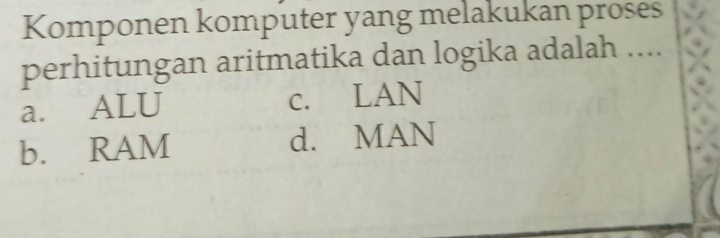 Telah dijawab:Komponen komputer yang melakukan proses perhitungan ...