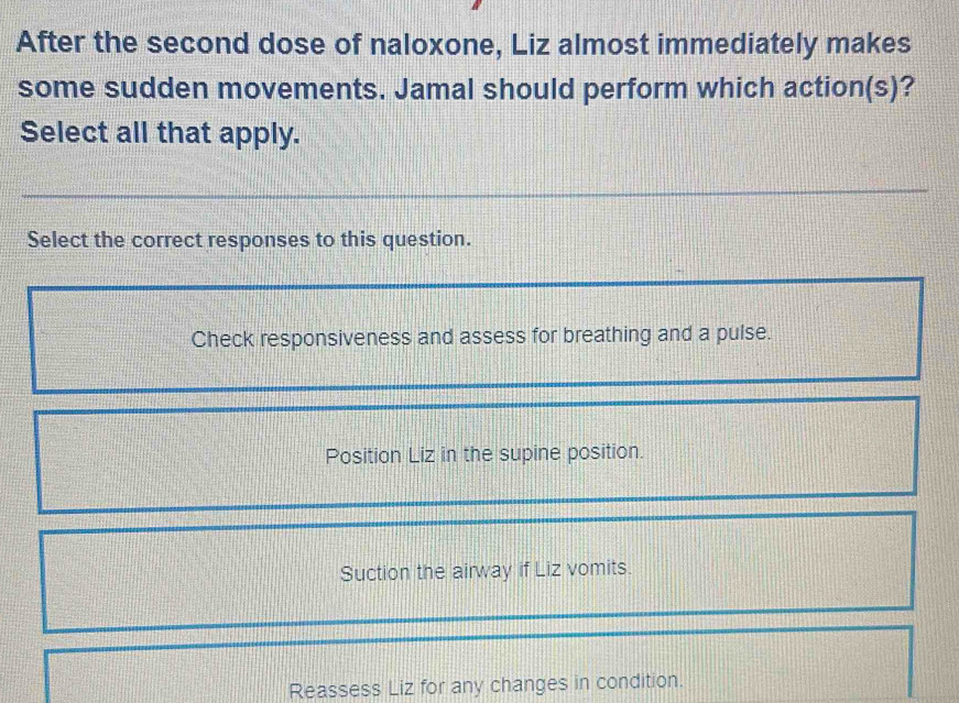 Solved: After the second dose of naloxone, Liz almost immediately makes some sudden movements ...