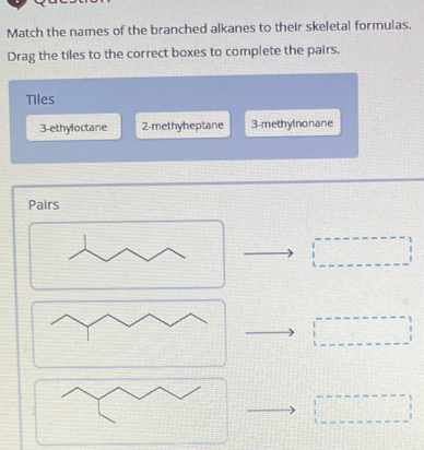 Solved: Match the names of the branched alkanes to their skeletal ...