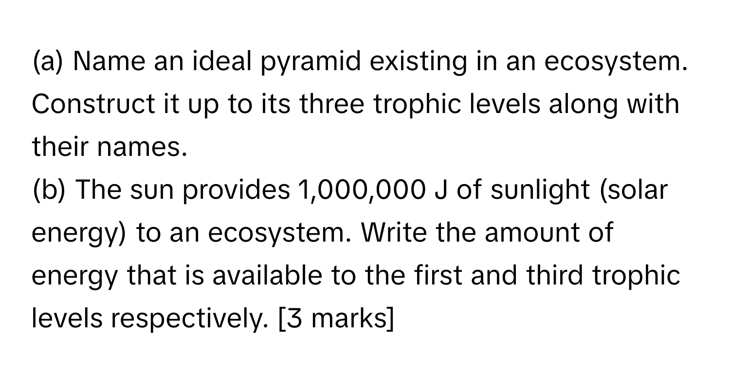 Solved: Name an ideal pyramid existing in an ecosystem. Construct it up ...