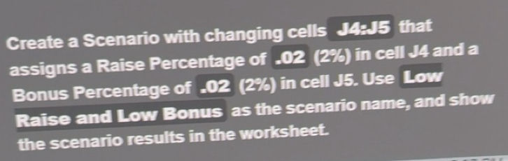 Solved: Create a Scenario with changing cells J4: J5 that assigns a ...