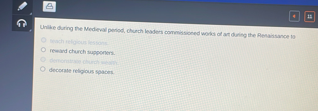 Solved: 4 11 Unlike during the Medieval period, church leaders commissioned works of art during ...