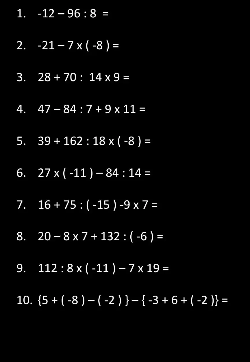 Solved: -12-96:8= 2. -21-7* (-8)= 3. 28+70:14* 9= 4. 47-84:7+9* 11= 5 ...