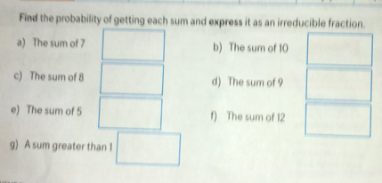 Solved: Find the probability of getting each sum and express it as an ...