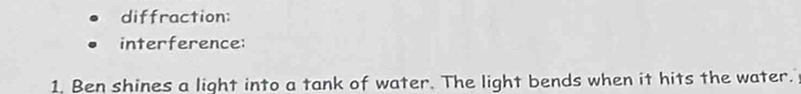 Solved: diffraction: interference: 1. Ben shines a light into a tank of ...