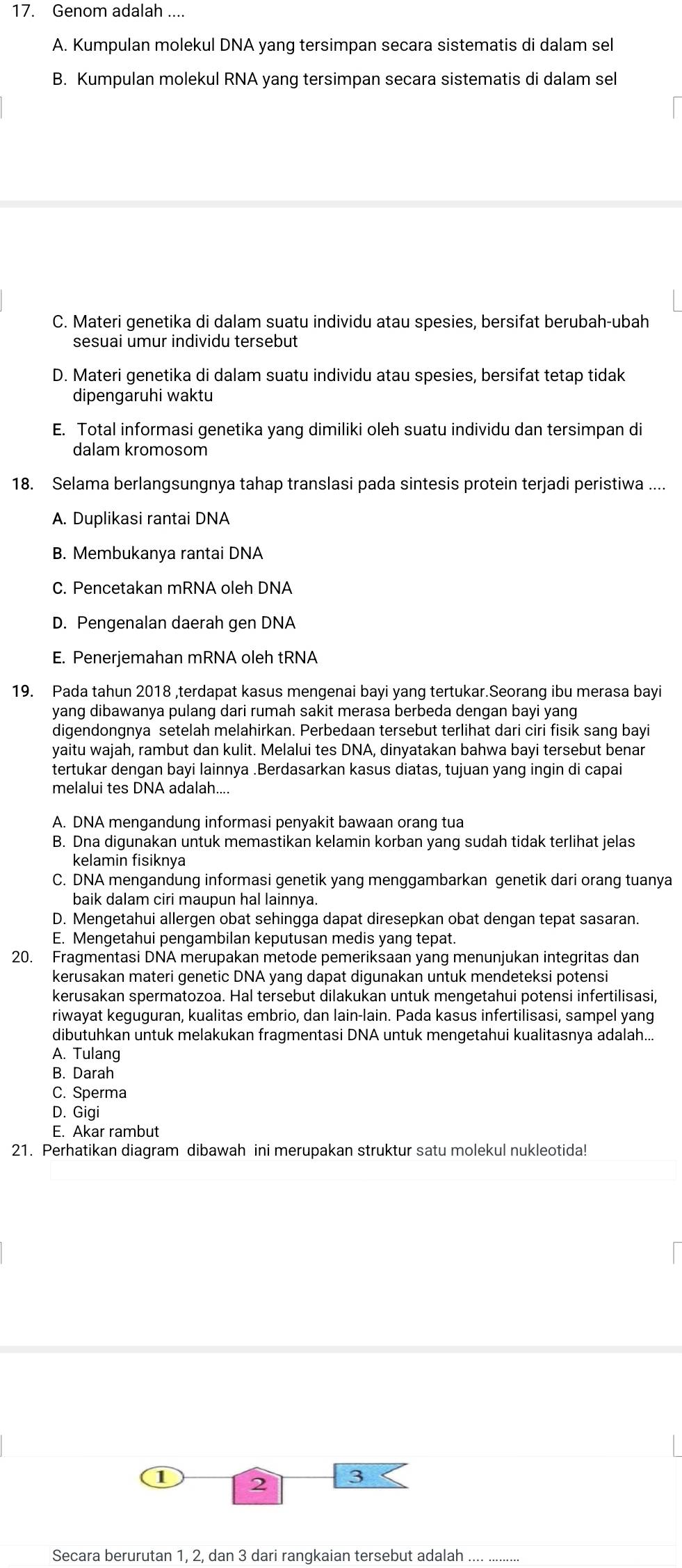 Telah dijawab:Genom adalah .... A. Kumpulan molekul DNA yang tersimpan secara sistematis di ...