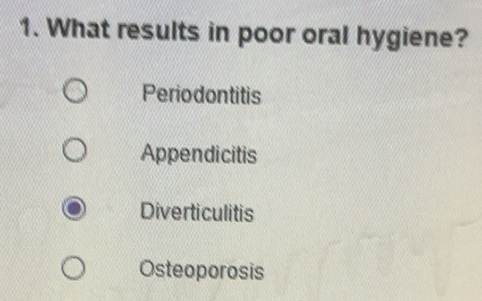 Solved: What results in poor oral hygiene? Periodontitis Appendicitis ...