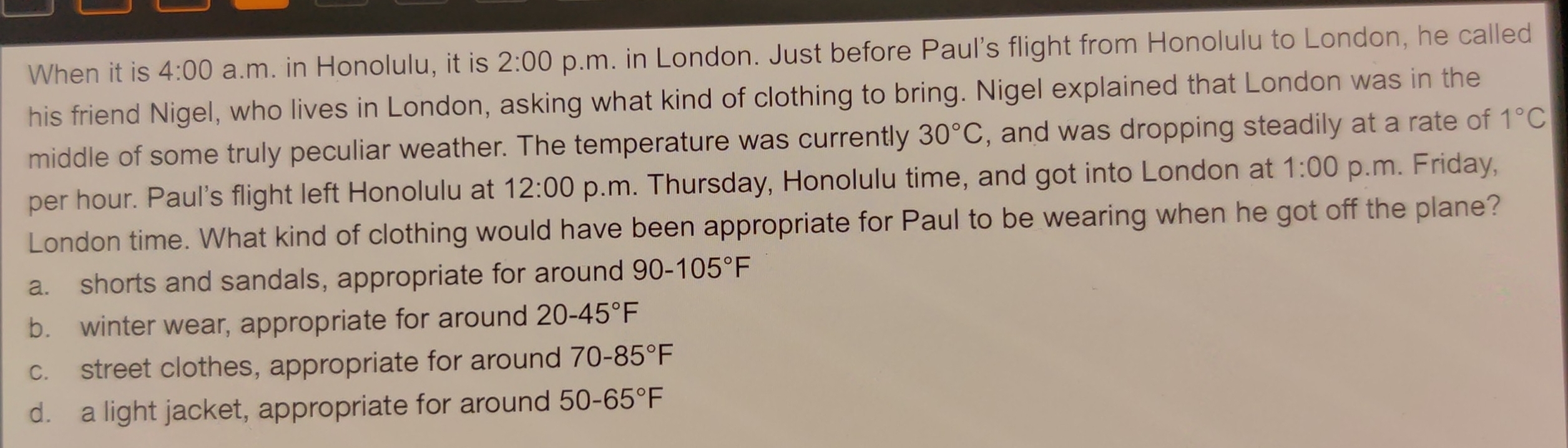 Solved: When it is 4:00 a.m. in Honolulu, it is 2:00 p.m. in London ...