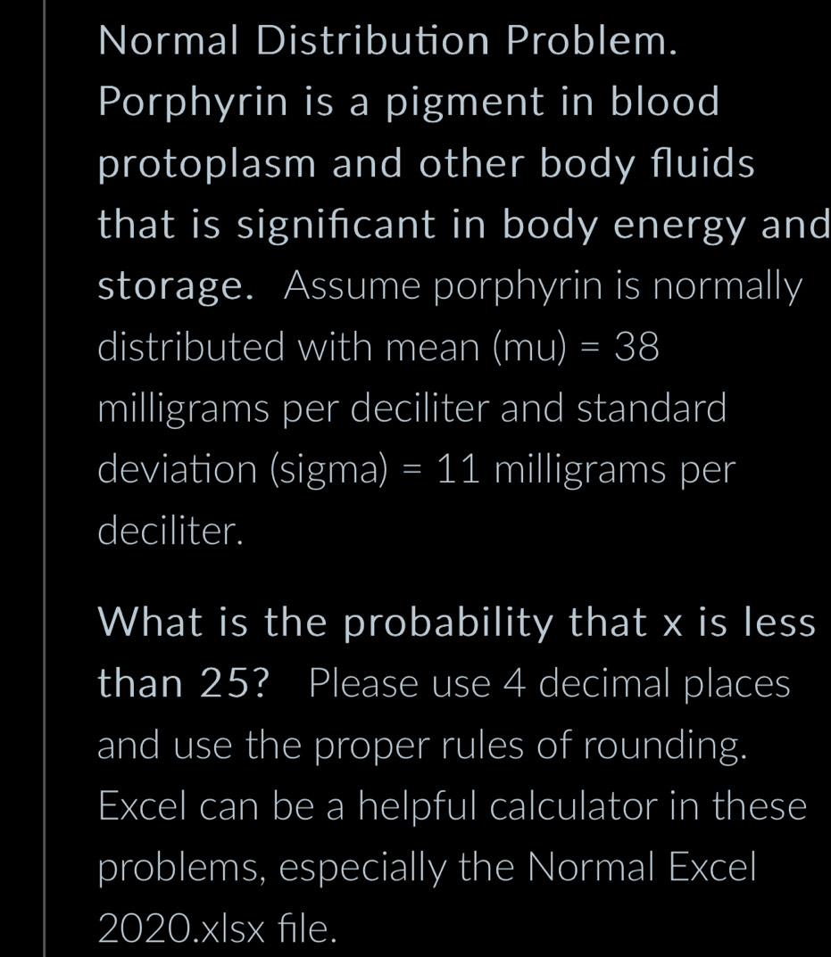 Solved: Normal Distribution Problem. Porphyrin is a pigment in blood ...