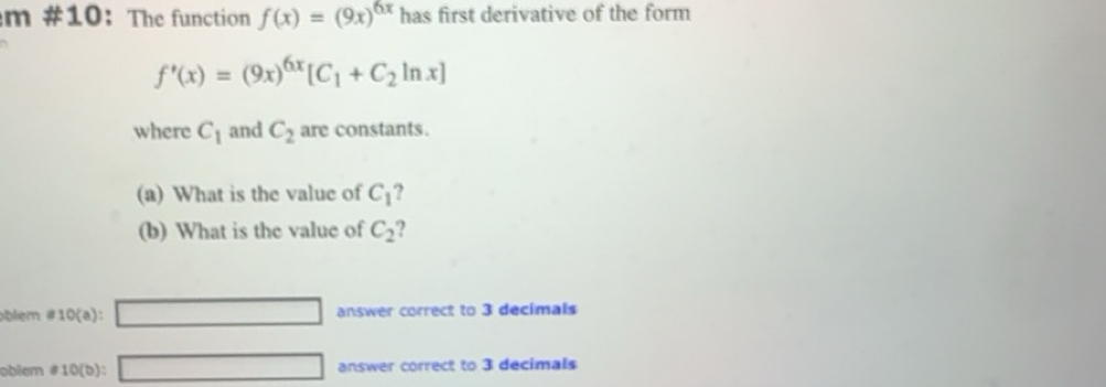 Solved: #10： The function f(x)=(9x)^6x has first derivative of the form ...