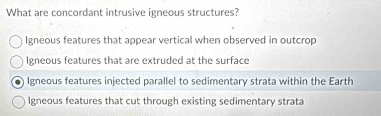 Solved: What are concordant intrusive igneous structures? Igneous ...