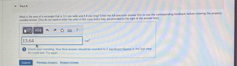 Solved: What is the area of a rectangle that is 3.1 cm. wide and 4.4 cm ...