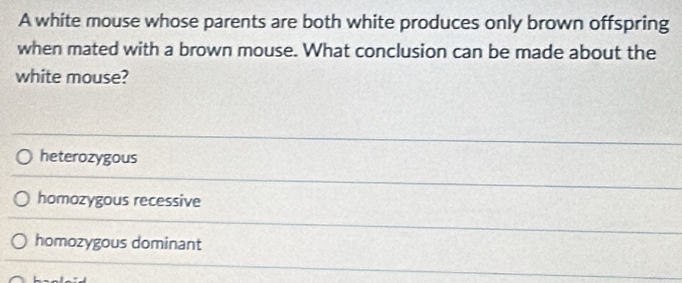 Solved: A white mouse whose parents are both white produces only brown ...