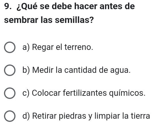Resuelto:¿Qué se debe hacer antes de sembrar las semillas? a) Regar el ...