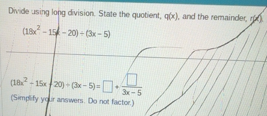 Solved: Divide using long division. State the quotient, q(x) , and the ...