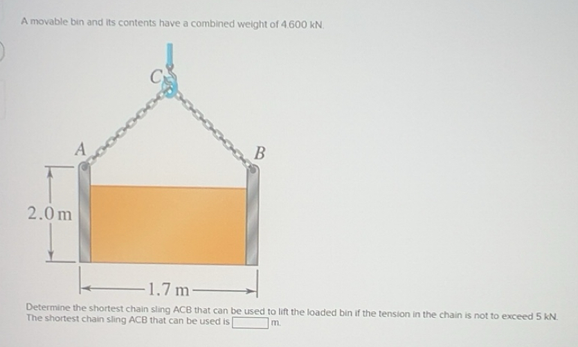 Gelöst:A movable bin and its contents have a combined weight of 4.600 ...