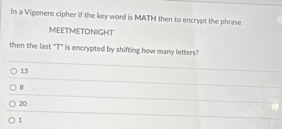 Solved: In a Vigenere cipher if the key word is MATH then to encrypt ...