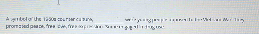 Solved: A symbol of the 1960s counter culture, were young people ...