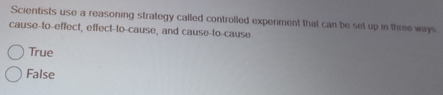 Solved: Scientists use a reasoning strategy called controlled ...