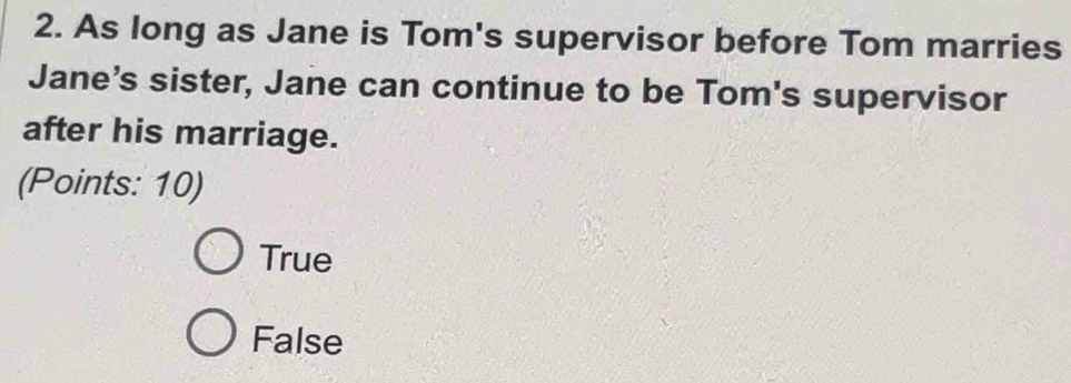 Solved: As long as Jane is Tom's supervisor before Tom marries Jane's ...