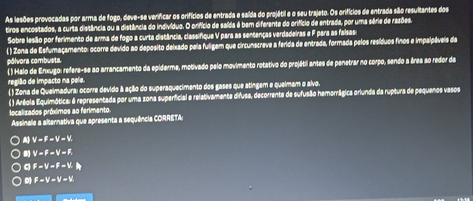 Resolvido:As lesões provocadas por arma de fogo, deve-se verificar os ...