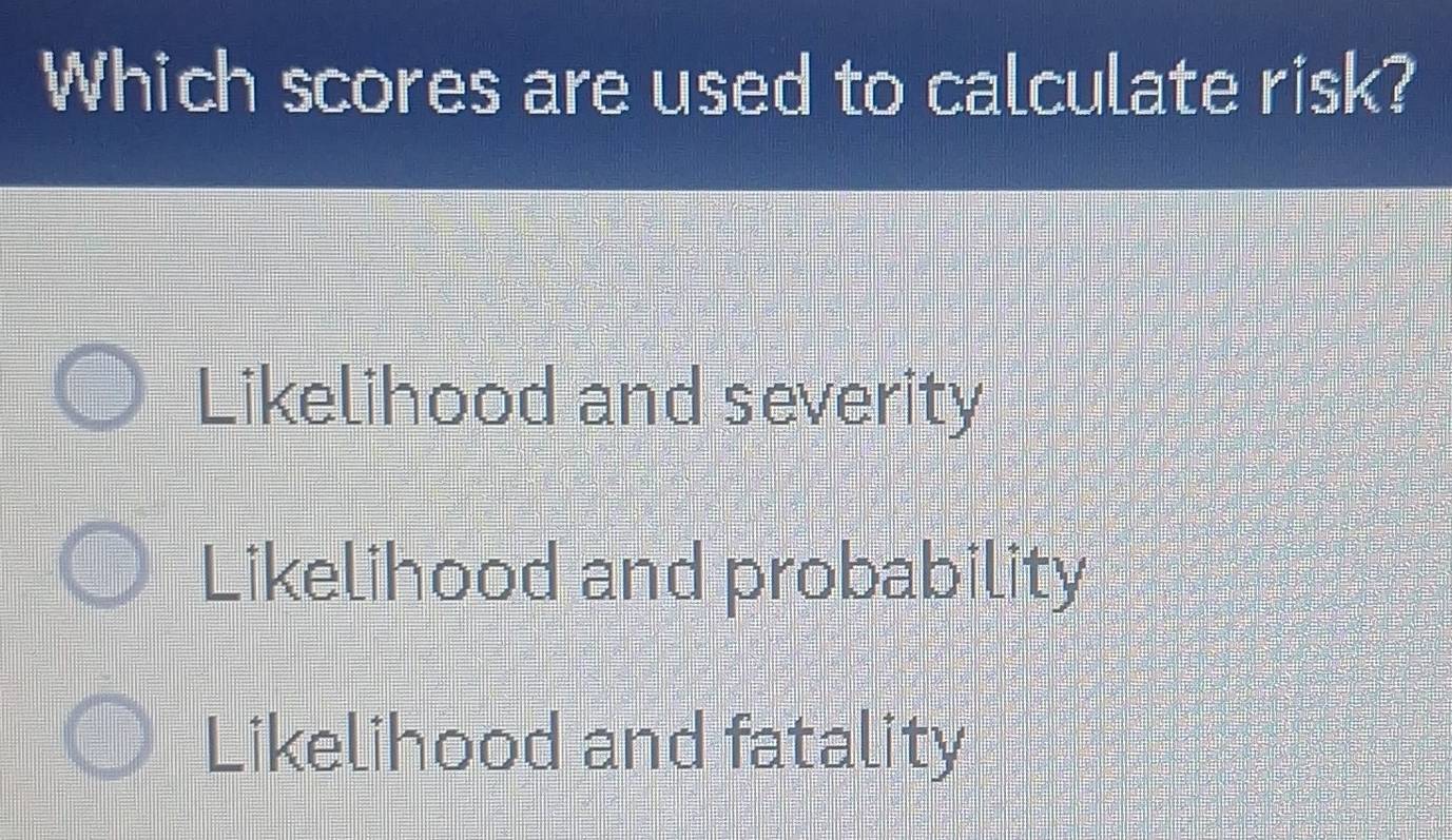 Solved: Which scores are used to calculate risk? Likelihood and ...