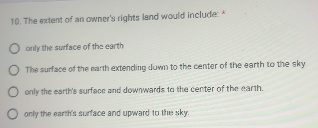 Solved: The extent of an owner's rights land would include: * only the ...