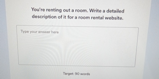 Solved: You're renting out a room. Write a detailed description of it ...
