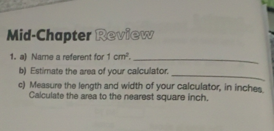 Solved: Mid-Chapter Review 1. a) Name a referent for 1cm^2. _ _ b ...