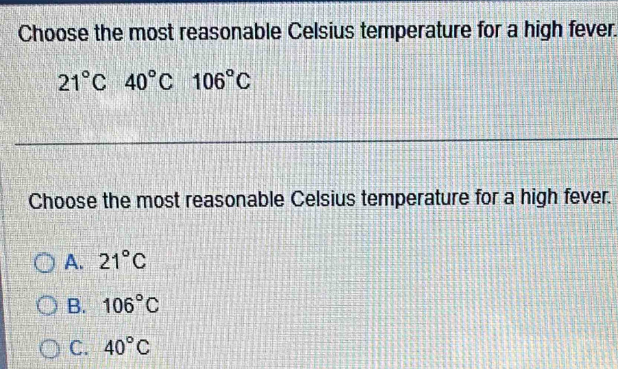 Solved: Choose the most reasonable Celsius temperature for a high fever ...