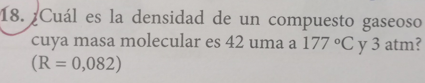 Resuelto:¿Cuál es la densidad de un compuesto gaseoso cuya masa ...