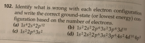 Solved: Identify what is wrong with each electron configuration and write the correct ground ...