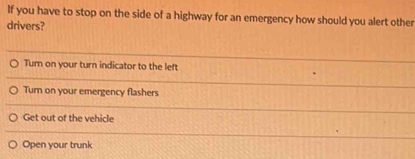 Solved: If you have to stop on the side of a highway for an emergency ...