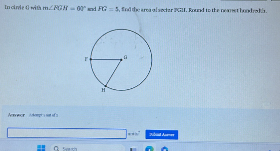Solved: In circle G with m∠ FGH=60° and FG=5 , find the area of sector ...
