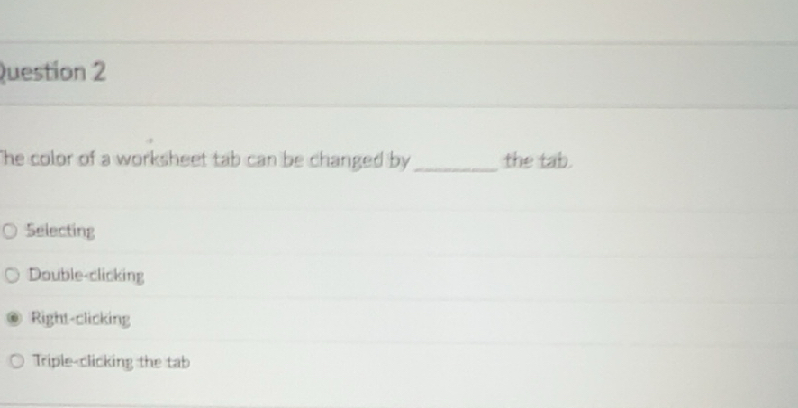 Solved: The color of a worksheet tab can be changed by _the tab ...