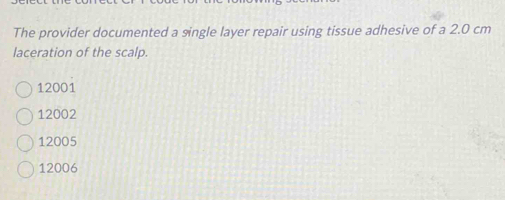 Solved: The provider documented a single layer repair using tissue ...