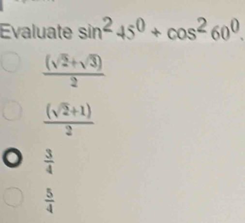 Solved: Evaluate sin^245°+cos^260°. ((sqrt(2)+sqrt(3)))/2 ((sqrt(2)+1 ...