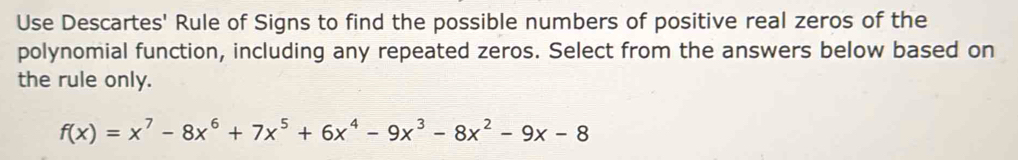 Solved: Use Descartes' Rule of Signs to find the possible numbers of ...