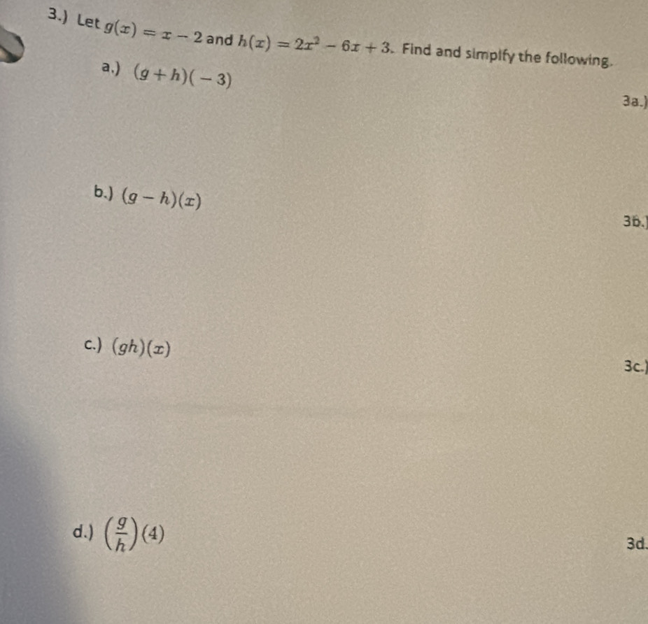 Solved: 3.) Let g(x)=x-2 and h(x)=2x^2-6x+3. Find and simpify the ...