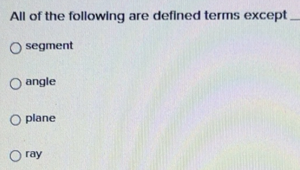Solved: All of the following are defined terms except_ segment angle ...