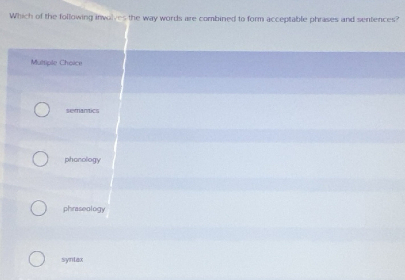 Solved: Which of the following involves the way words are combined to ...