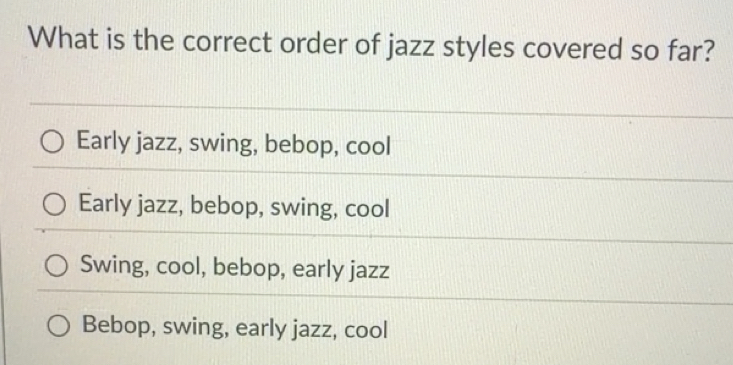 Solved: What is the correct order of jazz styles covered so far? Early ...