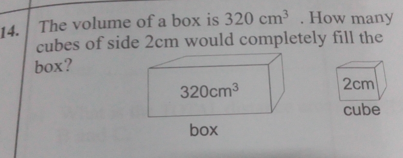 Solved: The volume of a box is 320 cm^3. How many cubes of side 2cm ...