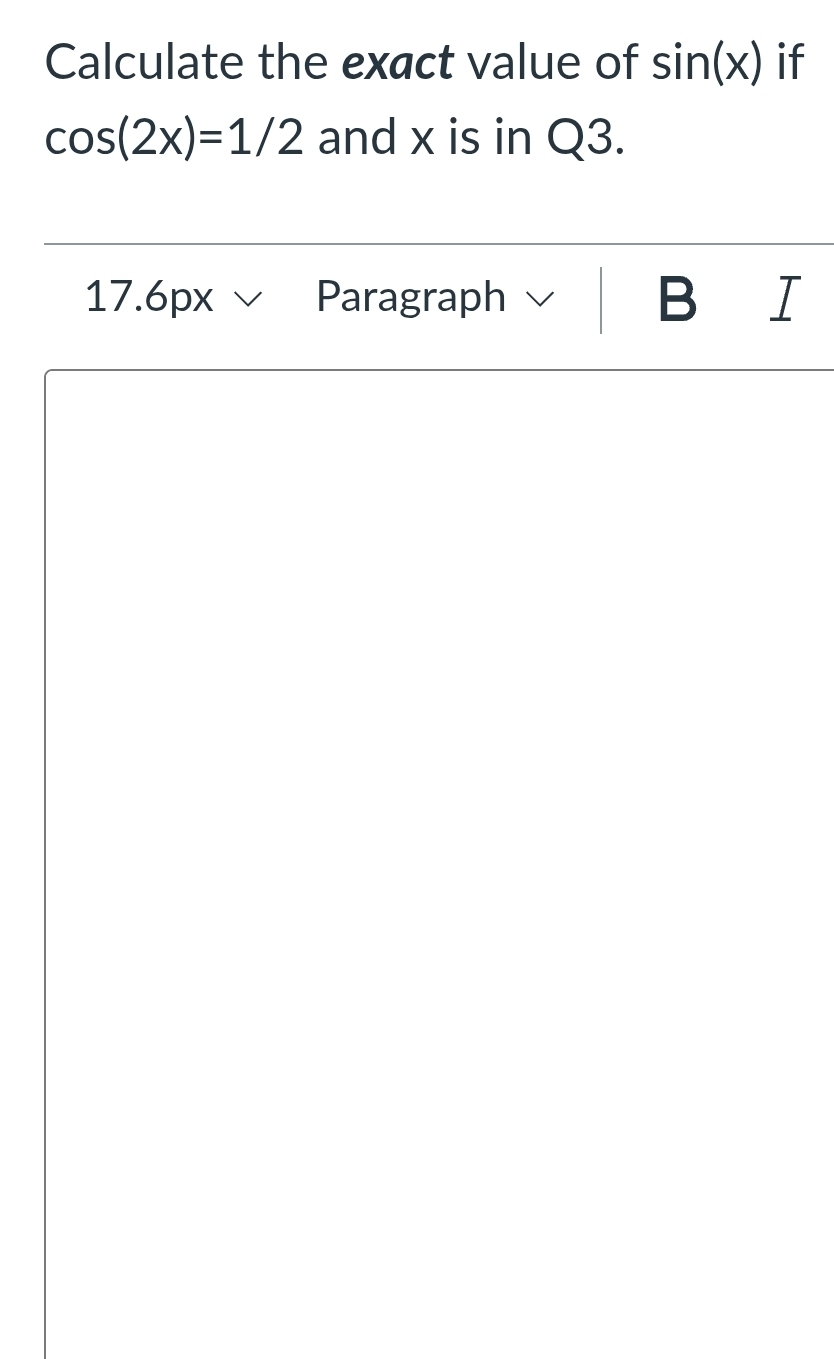 Solved: Calculate the exact value of sin (x) if cos (2x)=1/2 and x is ...