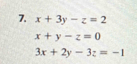 Solved: x+3y-z=2 x+y-z=0 3x+2y-3z=-1 [Math]