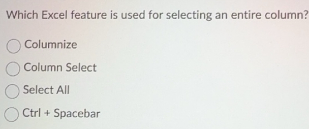 Solved: Which Excel feature is used for selecting an entire column ...