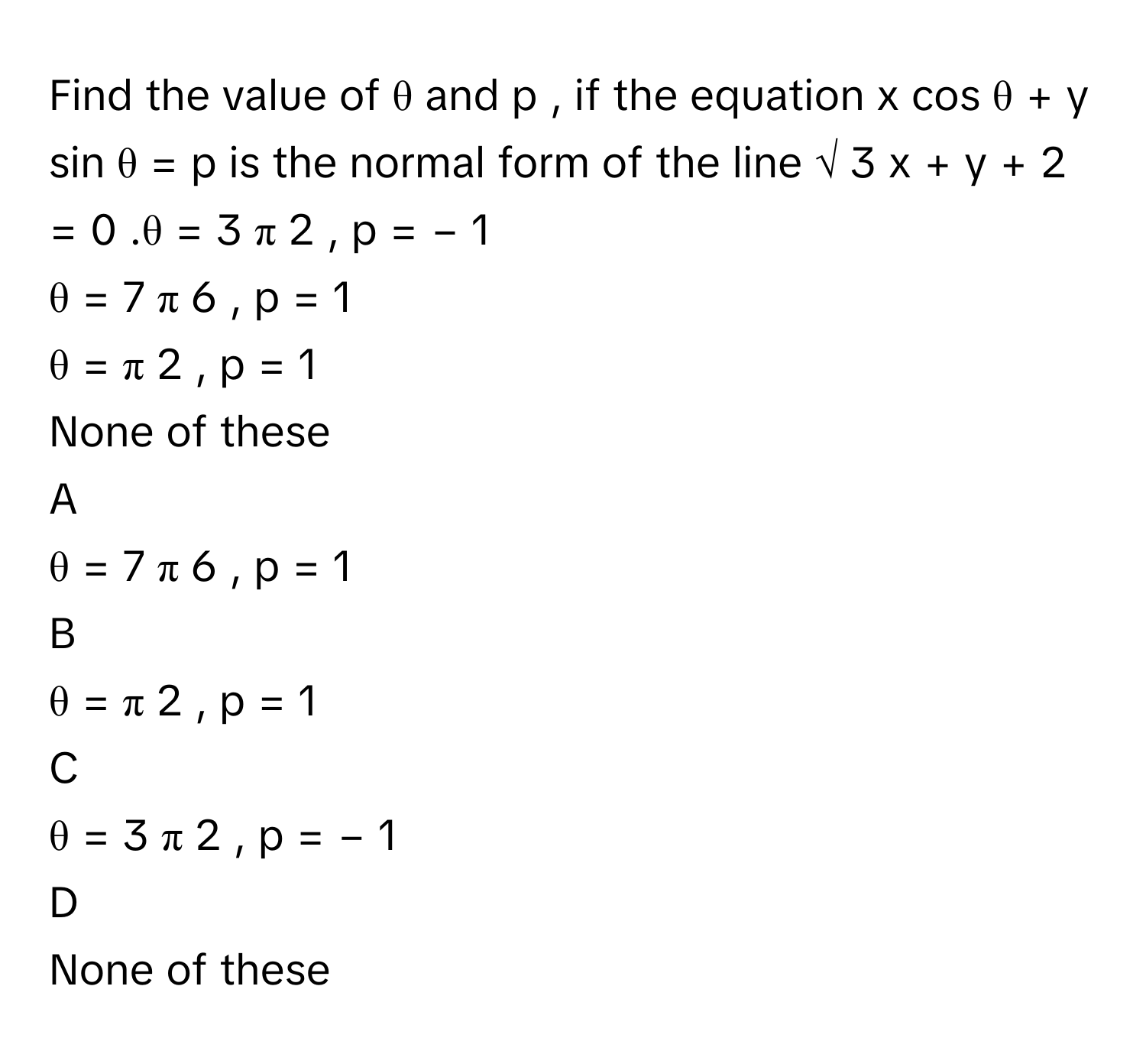 Solved: Find the value of θ and p , if the equation x cos θ + y sin θ ...