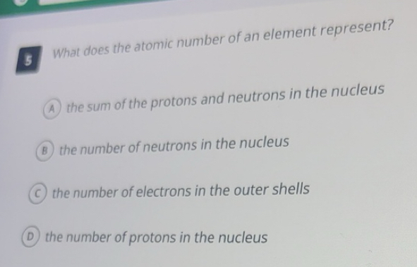 Solved: What does the atomic number of an element represent? A) the sum ...